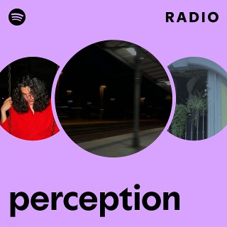 perception Radio | Spotify Playlist