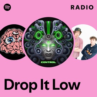 Drop It Low Radio - playlist by Spotify | Spotify
