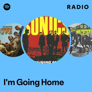 I'm Going Home Radio | Spotify Playlist