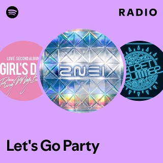 Let's Go Party Radio | Spotify Playlist