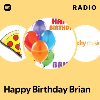 Happy Birthday Brian Radio - playlist by Spotify | Spotify