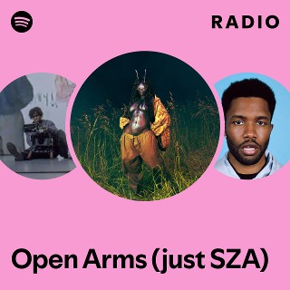 Open Arms (just SZA) Radio | Spotify Playlist