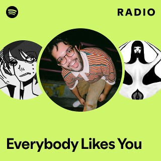 Everybody Likes You Radio - playlist by Spotify | Spotify