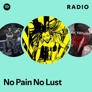 No Pain No Lust Radio | Spotify Playlist