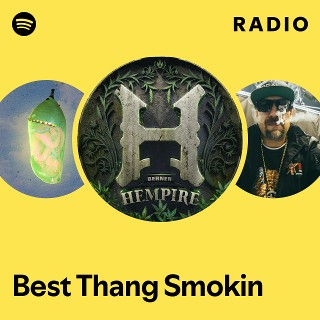 Best Thang Smokin Radio - playlist by Spotify | Spotify