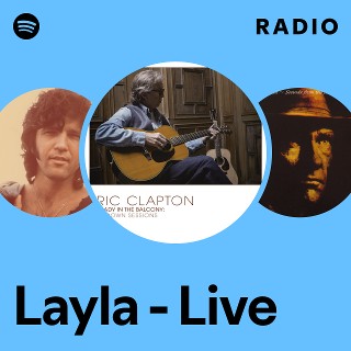 Layla - Live Radio | Spotify Playlist