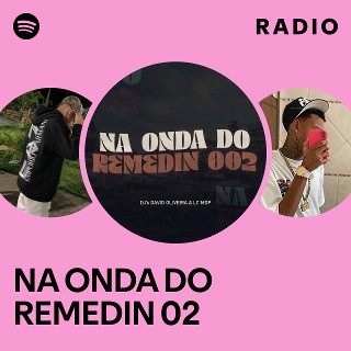 NA ONDA DO REMEDIN 02 Radio - playlist by Spotify | Spotify
