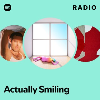 Actually Smiling Radio | Spotify Playlist