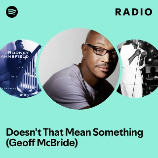 Doesn't That Mean Something (Geoff McBride) Radio | Spotify Playlist
