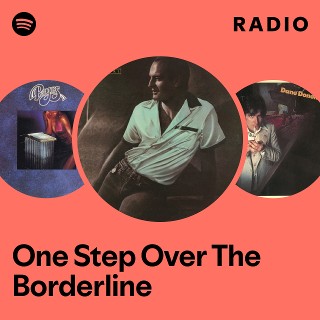 One Step Over The Borderline Radio | Spotify Playlist
