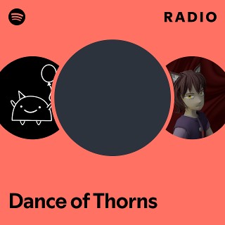 Dance of Thorns Radio | Spotify Playlist