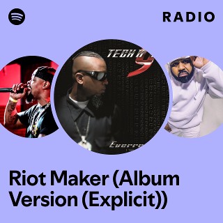 Riot Maker (Album Version (Explicit)) Radio | Spotify Playlist