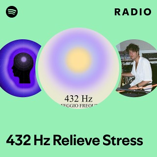 432 Hz Relieve Stress Radio - playlist by Spotify | Spotify