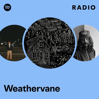 Weathervane Radio - playlist by Spotify | Spotify