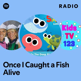 Once I Caught a Fish Alive Radio | Spotify Playlist