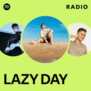 LAZY DAY Radio - playlist by Spotify | Spotify