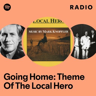 Going Home: Theme Of The Local Hero Radio - playlist by Spotify | Spotify
