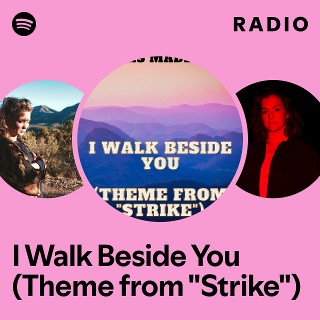 I Walk Beside You (Theme from "Strike") Radio - playlist by Spotify | Spotify