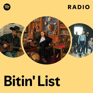 Bitin' List Radio | Spotify Playlist