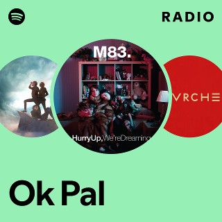 Ok Pal Radio | Spotify Playlist
