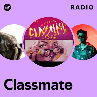 Classmate Radio | Spotify Playlist