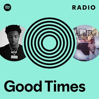 Good Times Radio - playlist by Spotify | Spotify
