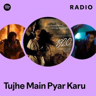 Tujhe Main Pyar Karu Radio | Spotify Playlist