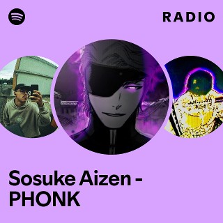 Sosuke Aizen - PHONK Radio - playlist by Spotify | Spotify