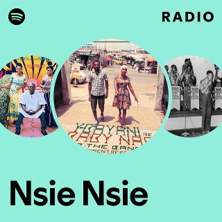 Nsie Nsie Radio - playlist by Spotify | Spotify