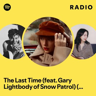 The Last Time (feat. Gary Lightbody of Snow Patrol) (Taylor’s Version) Radio - playlist by ...
