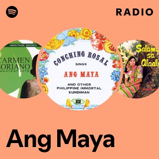 Ang Maya Radio | Spotify Playlist