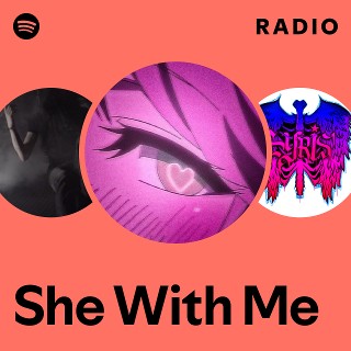 She With Me Radio - playlist by Spotify | Spotify