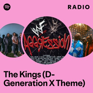 The Kings (D-Generation X Theme) Radio | Spotify Playlist