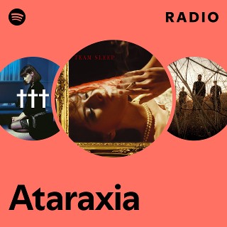 Ataraxia Radio - playlist by Spotify | Spotify