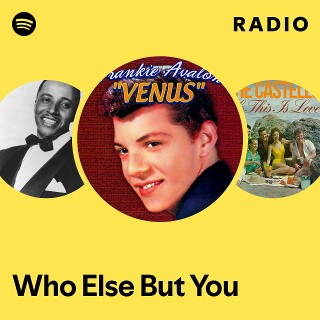 Who Else But You Radio | Spotify Playlist