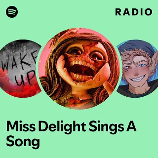 Miss Delight Sings A Song Radio | Spotify Playlist