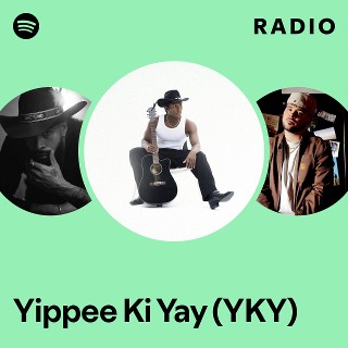 Yippee Ki Yay (YKY) Radio | Spotify Playlist