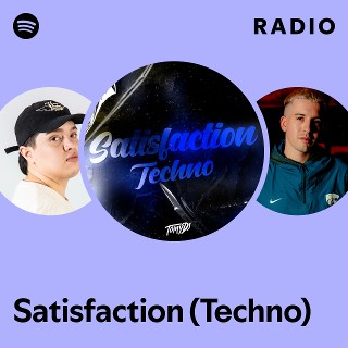 Satisfaction (Techno) Radio | Spotify Playlist