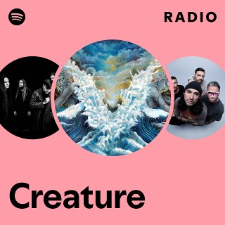 Creature Radio | Spotify Playlist