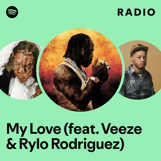 My Love (feat. Veeze & Rylo Rodriguez) Radio | Spotify Playlist