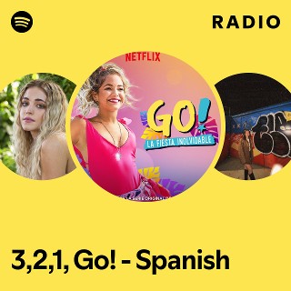 3,2,1, Go! - Spanish Radio - playlist by Spotify | Spotify
