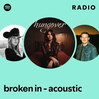 broken in - acoustic Radio - playlist by Spotify | Spotify