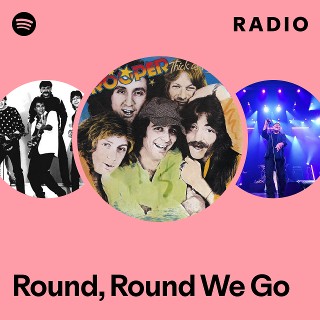 Round, Round We Go Radio - playlist by Spotify | Spotify