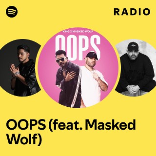 OOPS (feat. Masked Wolf) Radio - playlist by Spotify | Spotify
