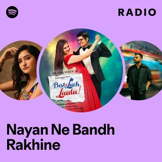 Nayan Ne Bandh Rakhine Radio - playlist by Spotify | Spotify