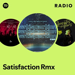 Satisfaction Rmx Radio | Spotify Playlist