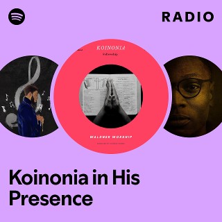 Koinonia in His Presence Radio | Spotify Playlist
