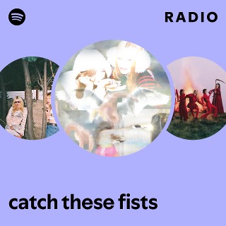 catch these fists Radio | Spotify Playlist