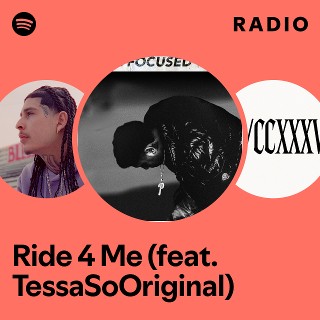 Ride 4 Me (feat. TessaSoOriginal) Radio - playlist by Spotify | Spotify
