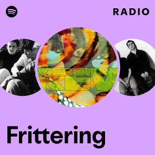 Frittering Radio - playlist by Spotify | Spotify